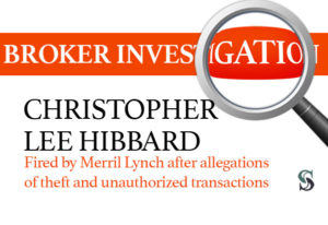 CHRIS HIBBARD / Ex-Merrill Lynch Broker Facing Federal Fraud Charges