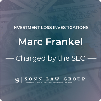 Marc Frankel Charged by SEC with Stealing from Clients » Sonn Law Group